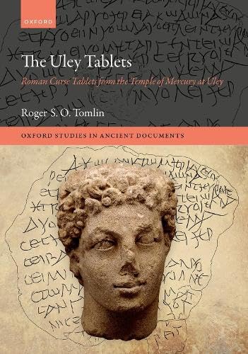 The Uley Tablets: Roman Curse Tablets from the Temple of Mercury at ...