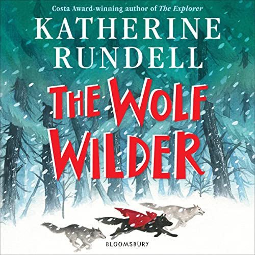 The Wolf Wilder (Audio Download): Katherine Rundell, Tamsin Greig ...
