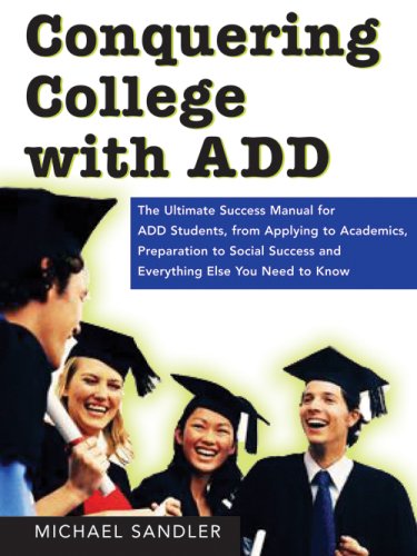 Conquering College with ADD: The Ultimate Success Manual for ADD ...