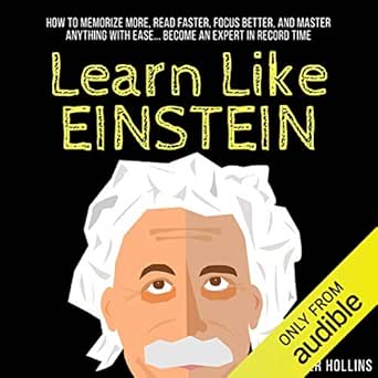 Amazon.com: Learn Like Einstein: Memorize More, Read Faster, Focus Better, and Master Anything ...
