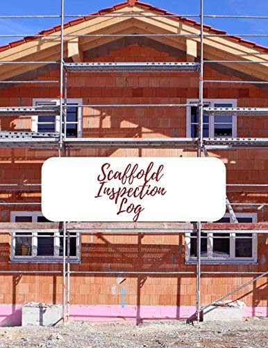 Scaffold Inspection Log: Scaffold Maintenance Logbook, Construction ...