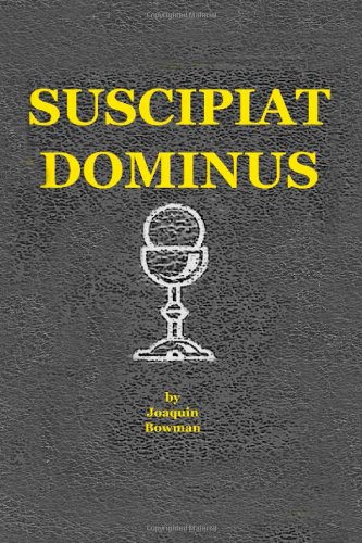 Suscipiat Dominus: Bowman, Joaquin: 9781490581705: Amazon.com: Books