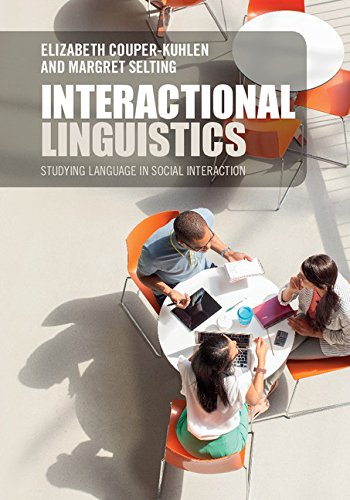 Interactional Linguistics: Studying Language in Social Interaction ...