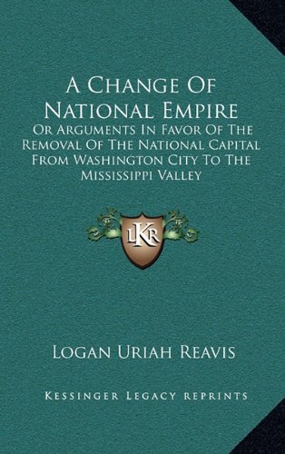 A Change Of National Empire: Or Arguments In Favor Of The Removal Of ...