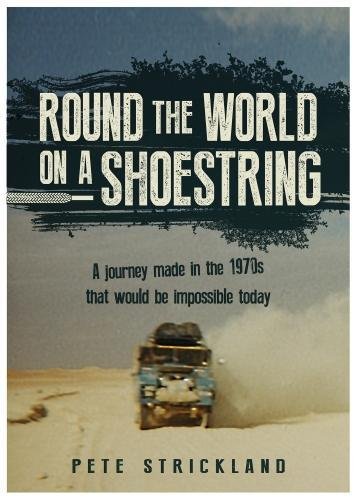 Round the World on a Shoestring: Strickland, Pete: 9781785451645 ...