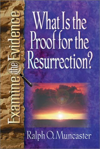 What is the Proof for the Resurrection? (Examine the Evidence) by Ralph ...