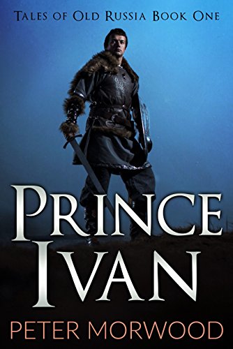 Prince Ivan (Tales of Old Russia Book 1) eBook : Morwood, Peter: Amazon ...