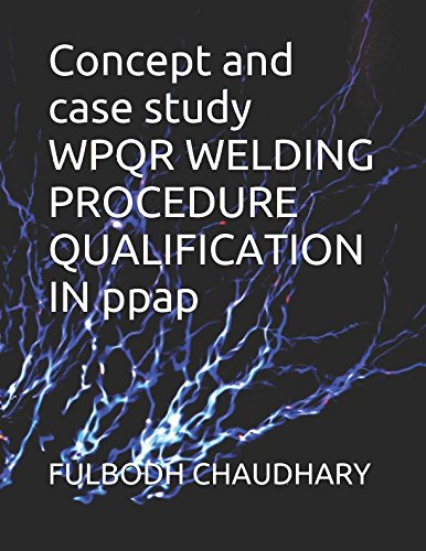 Concept and case study WPQR WELDING PROCEDURE QUALIFICATION in ppap ...