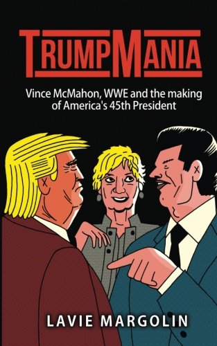 TrumpMania: Vince McMahon, WWE and the making of America's 45th ...