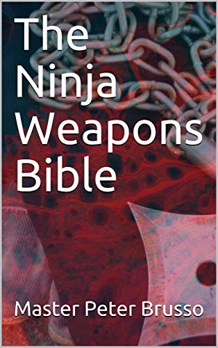 Amazon.com: The Ninja Weapons Bible eBook : Brusso, Peter: Kindle Store
