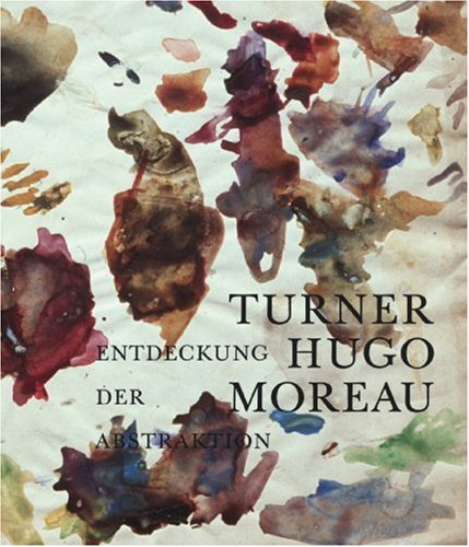 Amazon | Turner - Hugo - Moreau: Entdeckung Der Abstraktion | Rosenberg ...