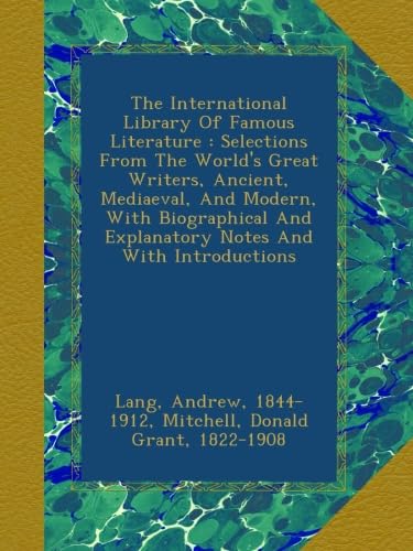 The International Library Of Famous Literature : Selections From The ...