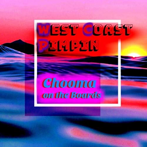Amazon MusicでChooma on the BoardsのWest Coast Pimpinを再生する