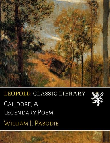 Calidore; A Legendary Poem: Pabodie, William J.: Amazon.com: Books