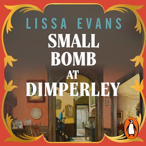 Small Bomb at Dimperley (Audio Download): Lissa Evans, Penguin Audio ...