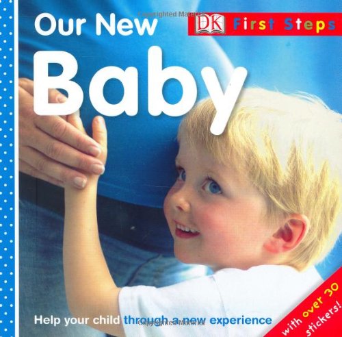 Our New Baby (First Steps): Dorling Kindersley, Inc.: 9780756625849 ...