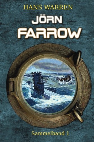 Jörn Farrow - Sammelband 1 (Jörn Farrows U-Boot-Abenteuer) (German ...