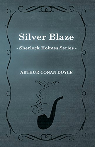 Silver Blaze (Sherlock Holmes Series) eBook : Doyle, Arthur Conan ...