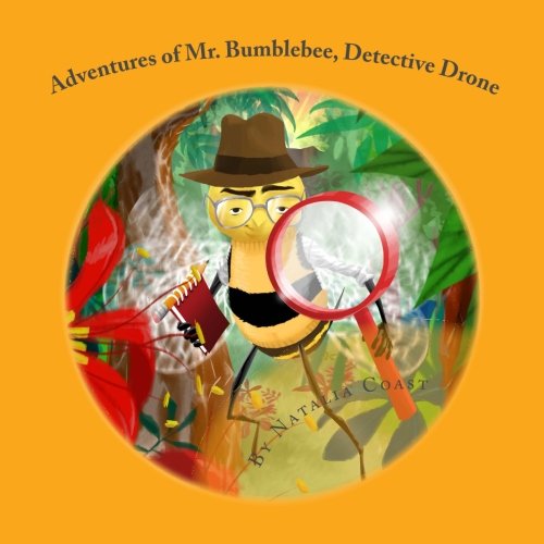 Adventures of Mr. Bumblebee: Detective Drone: Coast, Natalia ...