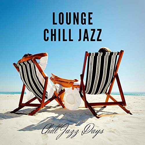 Amazon.com: Lounge Chill Jazz : Chill Jazz Days: Digital Music