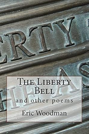 The Liberty Bell: and other poems: Woodman, Eric: 9781500695163: Amazon ...