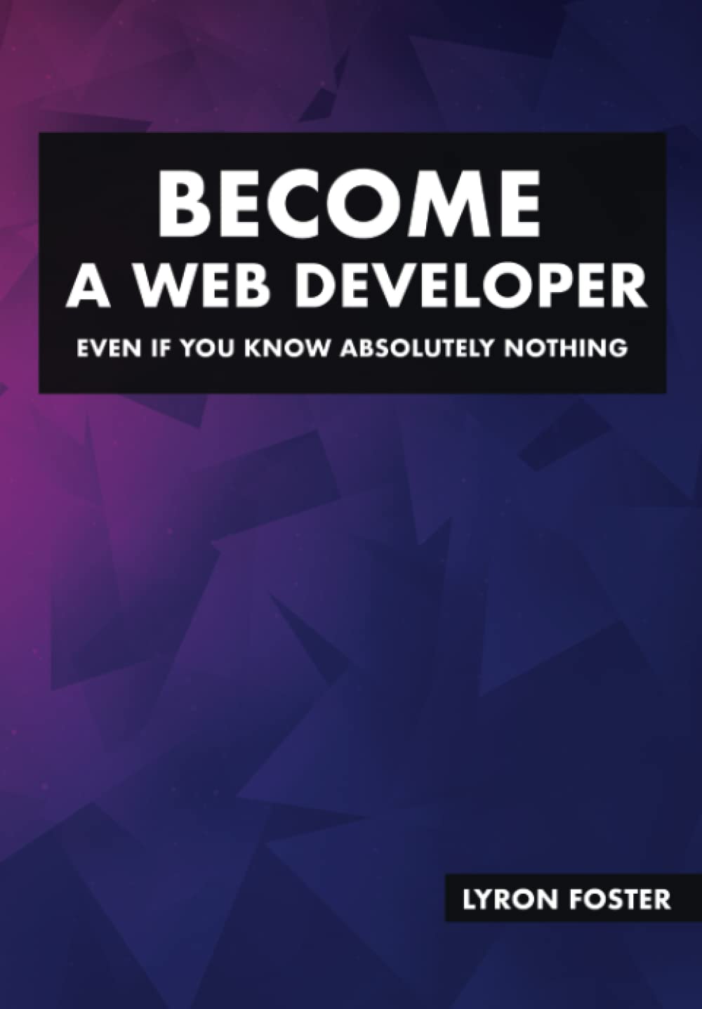 Become a Web Developer - Even if you know absolutely nothing: Easy ...