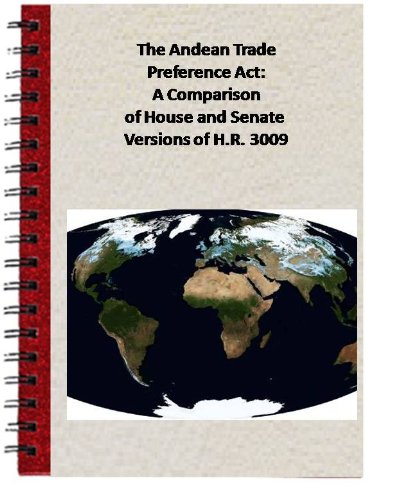 The Andean Trade Preference Act: A Comparison of House and Senate ...