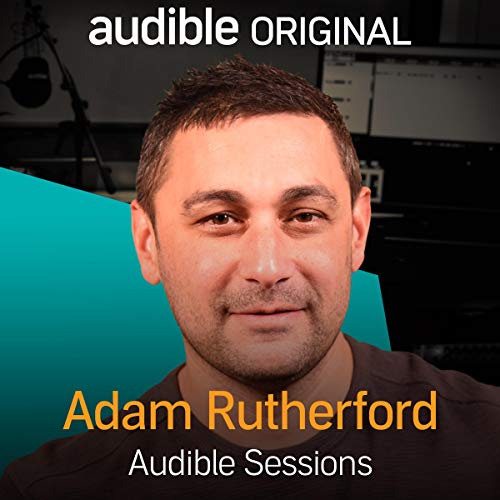 Amazon.com: Adam Rutherford: Audible Sessions: FREE Exclusive Interview ...
