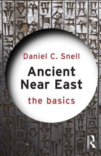 Ancient Near East: The Basics by Daniel C. Snell (2013-07-25): Daniel C ...