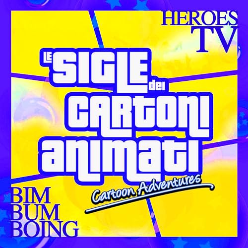 Le Sigle dei Cartoni Animati: Cartoon Adventures Heroes TV von Bim Bum ...