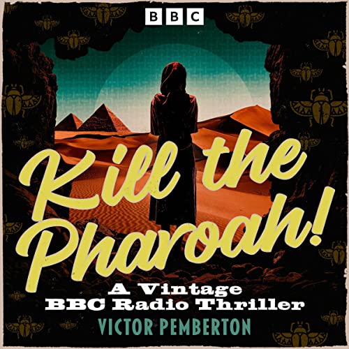 Amazon.com: Kill the Pharaoh!: A Vintage BBC Radio Thriller (Audible ...