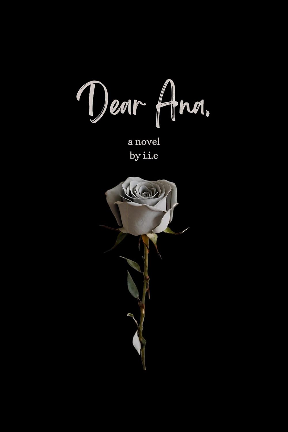 Dear Ana: A Novel - Kindle edition by E, I.I. Contemporary Romance ...