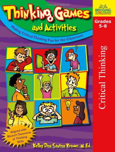 Thinking Games and Activities: Making Critical Thinking Fun for the ...