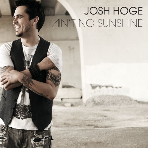 Play Ain't No Sunshine by Josh Hoge on Amazon Music
