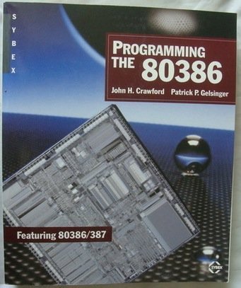 Programming the 80386: Featuring 80386/387 : H. John Crawford, P ...