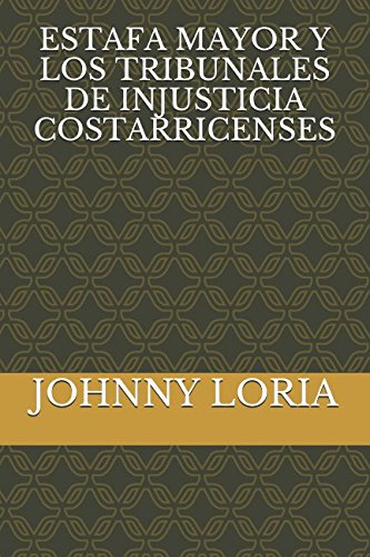 Amazon.com: ESTAFA MAYOR Y LOS TRIBUNALES DE INJUSTICIA COSTARRICENSES ...