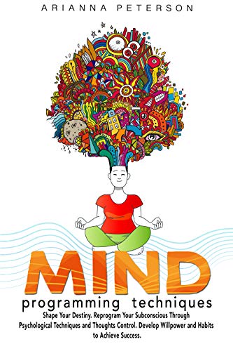 Amazon.com: Mind Programming Techniques: Shape Your Destiny, Reprogram ...