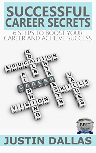 Successful Career Secrets: 6 Steps to Boost Your Carer and Achieve ...
