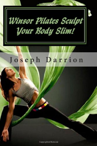 Winsor Pilates Sculpt Your Body Slim!: Darrion, Joseph: 9781451591484 ...