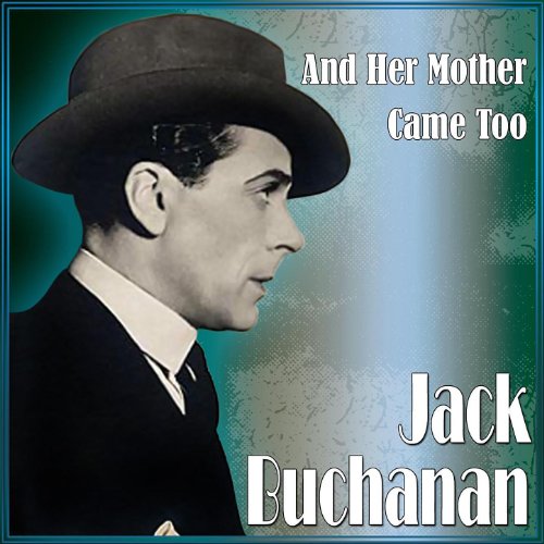 Amazon Music - Jack BuchananのAnd Her Mother Came Too - Amazon.co.jp