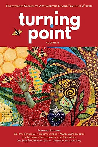 Turning Point - Volume 2: Empowering Stories to Activate the Divine Feminine Within eBook ...
