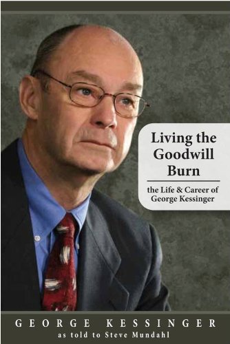 Living the Goodwill Burn the Life & Career of George Kessinger: Martha ...