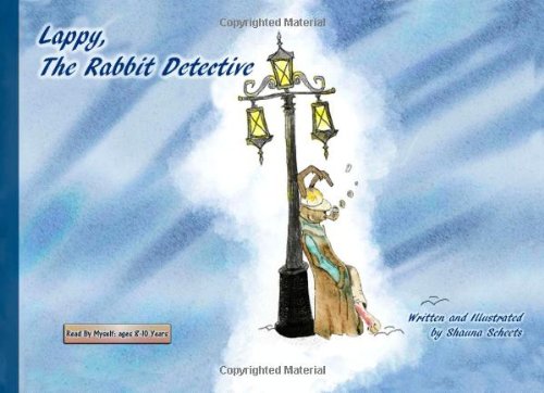 Lappy the Rabbit Detective: Scheets, Shauna: 9781494785826: Books ...