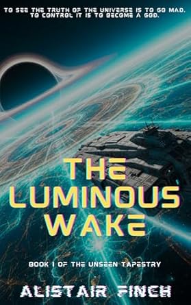 Amazon.com: The Luminous Wake: Book One of The Unseen Tapestry (The ...