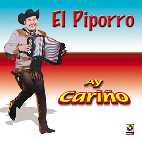 Play El Piporro Ay Cariño by El Piporro on Amazon Music