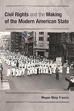 Civil Rights and the Making of the Modern American State: Megan Ming ...