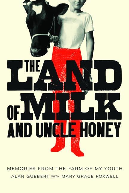 The Land of Milk and Uncle Honey: Memories from the Farm of My Youth ...