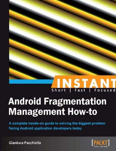 Instant Android Fragmentation Management How-to , Pacchiella, Gianluca ...