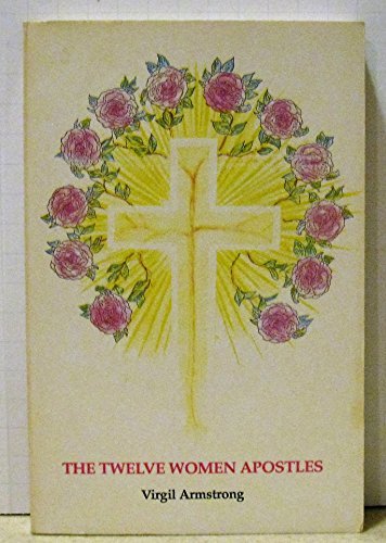 The Twelve Women Apostles by Virgil Armstrong (1990-02-03): Virgil ...