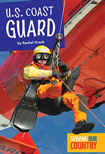 U.S. Coast Guard (Serving Our Country): Grack, Rachel: 9781681524009 ...